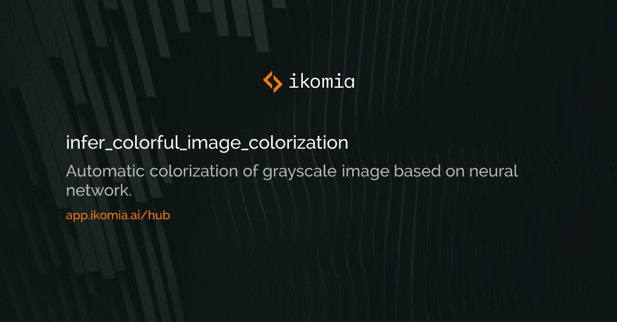 Infercolorfulimagecolorization · Image Colorization Algorithm · Ikomia Hub