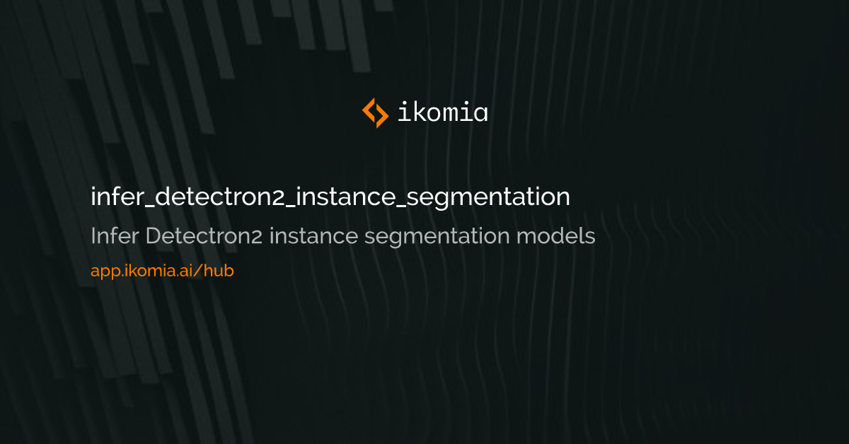 Inferdetectron2instancesegmentation · Instance Segmentation Algorithm · Ikomia Hub