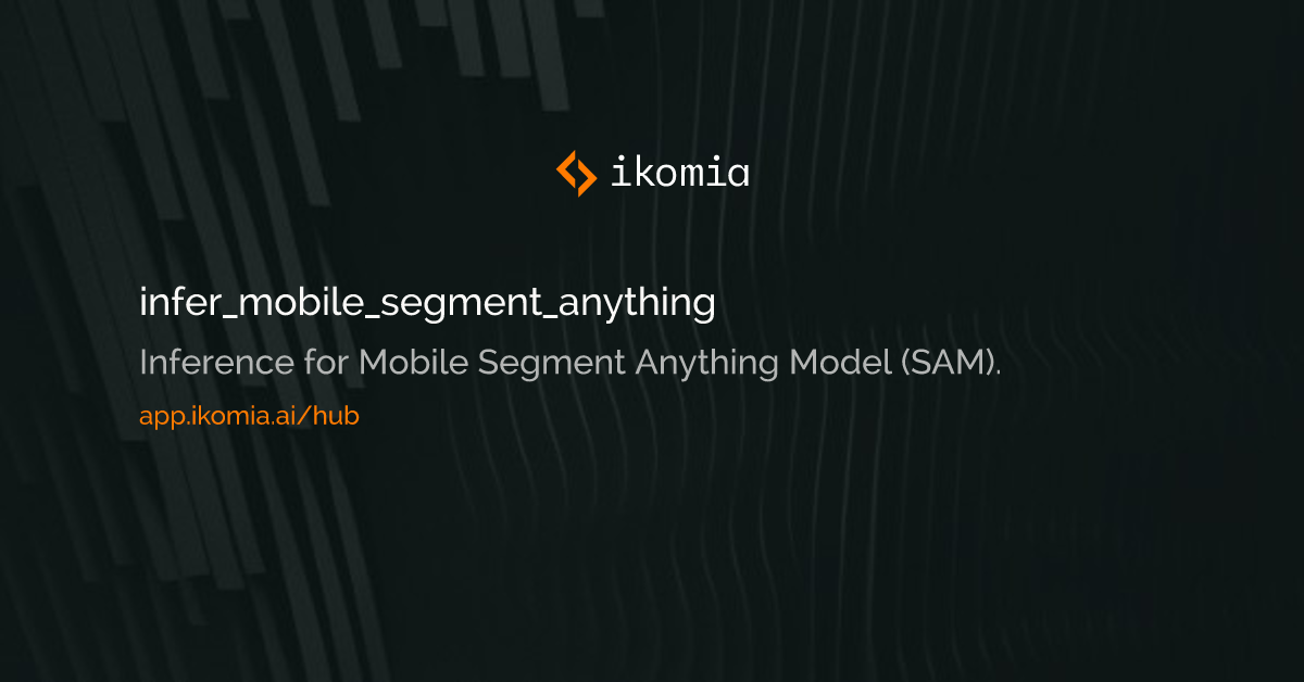 Infermobilesegmentanything · Semantic Segmentation Algorithm · Ikomia Hub