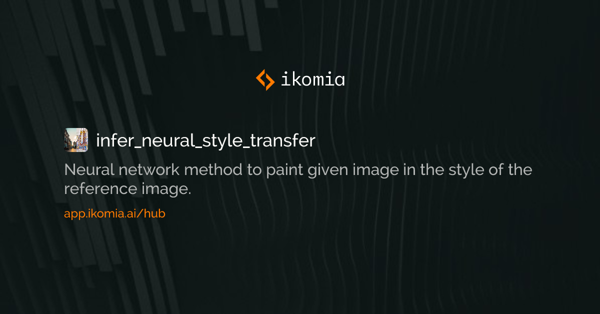 infer_neural_style_transfer · Image Generation Algorithm · Ikomia HUB