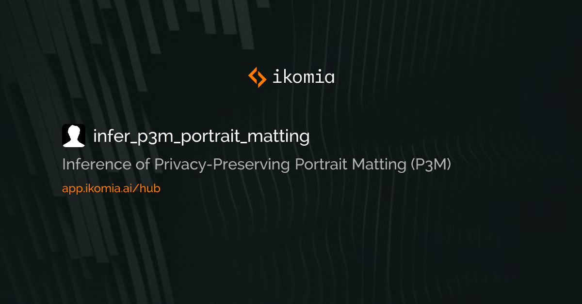 infer_p3m_portrait_matting · Image Matting Algorithm · Ikomia HUB
