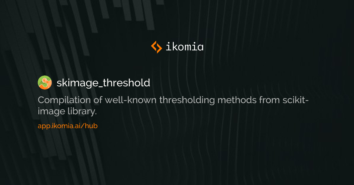 skimage_threshold · Computer Vision Algorithm · Ikomia HUB