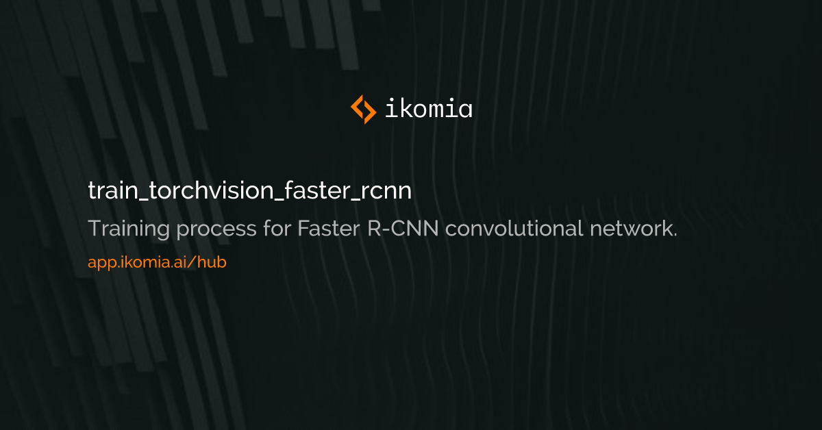 Traintorchvisionfasterrcnn · Object Detection Algorithm · Ikomia Hub