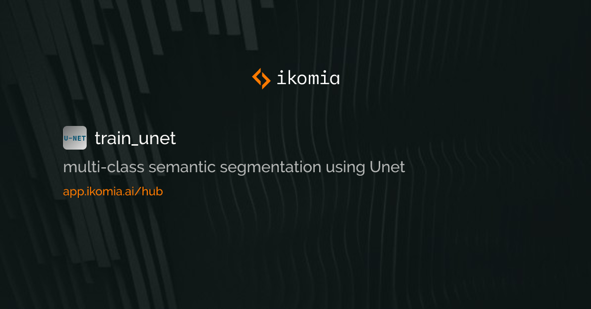 Trainunet · Semantic Segmentation Algorithm · Ikomia Hub