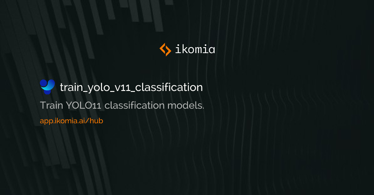 train_yolo_v11_classification · Image Classification Algorithm · Ikomia HUB