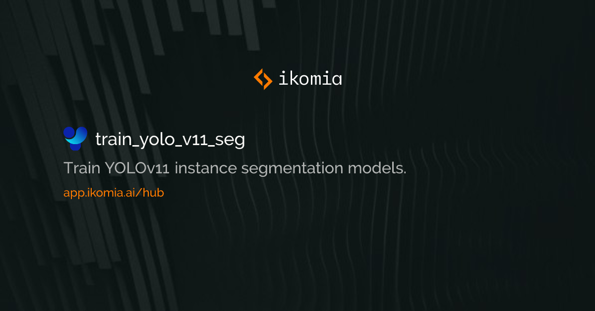 train_yolo_v11_seg · Instance Segmentation Algorithm · Ikomia HUB