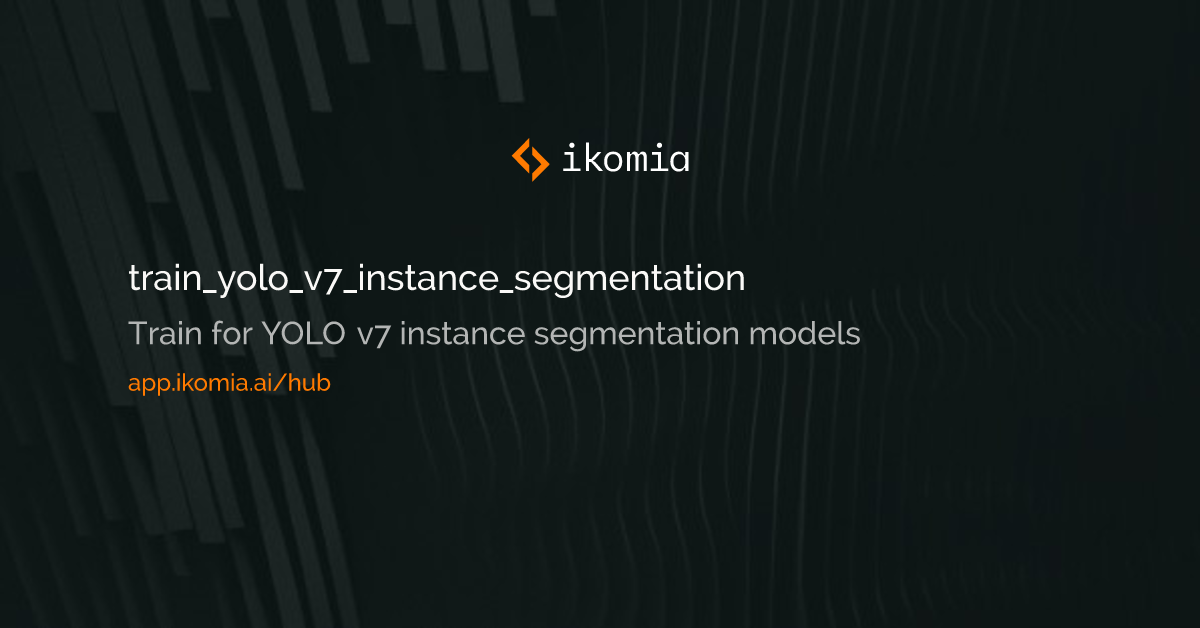 Trainyolov7instancesegmentation · Instance Segmentation Algorithm · Ikomia Hub
